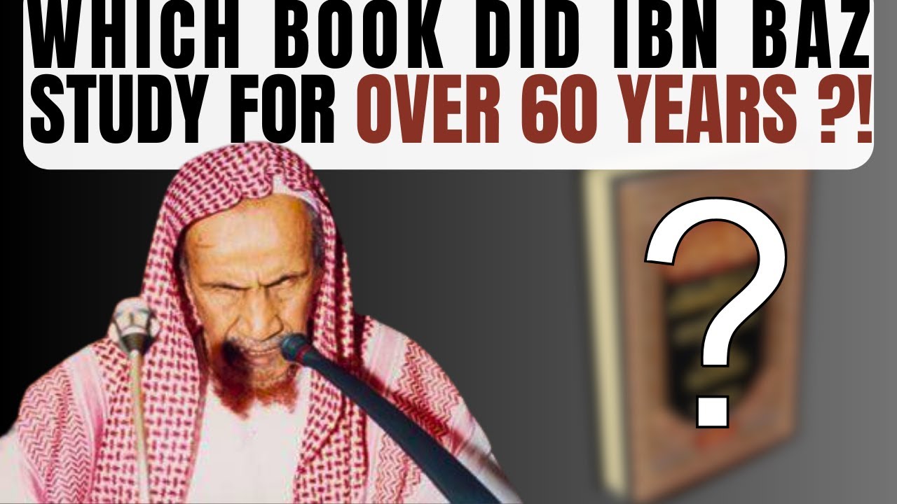 IBN BAZ studied this book for 60 YEARS ?! |Shaykh 'Abdur-Rahman al-'Aql - YouTube
