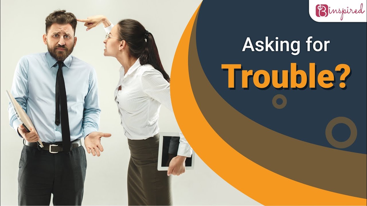 Asking for Trouble? | 6 Ways People Create Conflict - YouTube