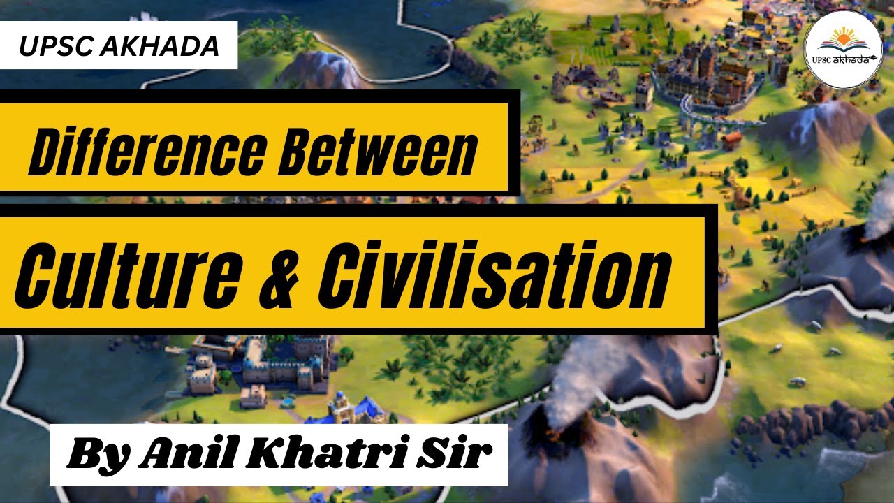 Difference Between Culture and Civilization | Culture Vs Civilisation ...