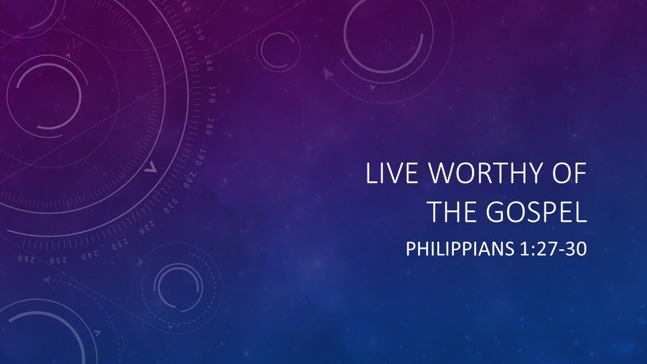 Live Worthy of the Gospel - YouTube