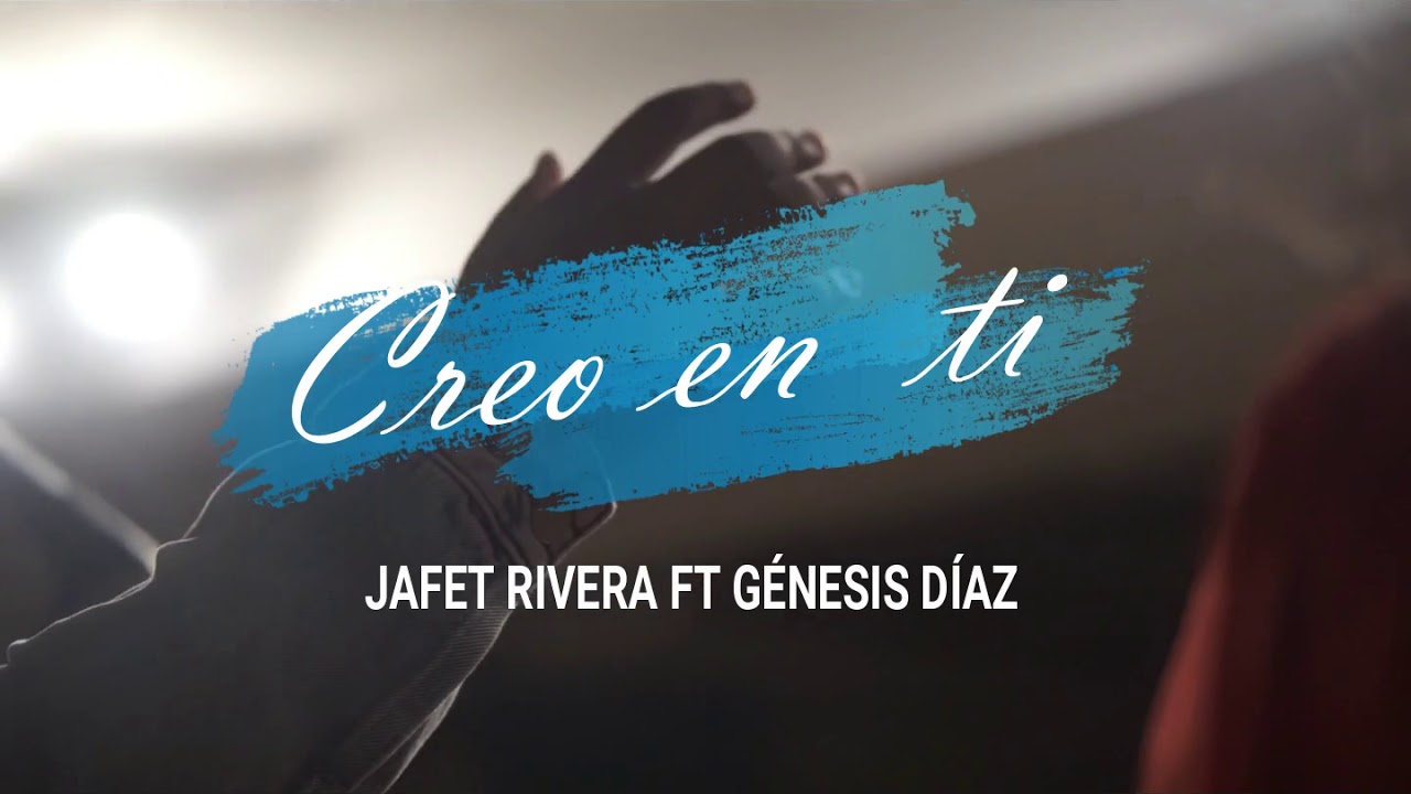 Creo En Ti - Jafet Rivera Ft Génesis Díaz (Video Oficial) - YouTube