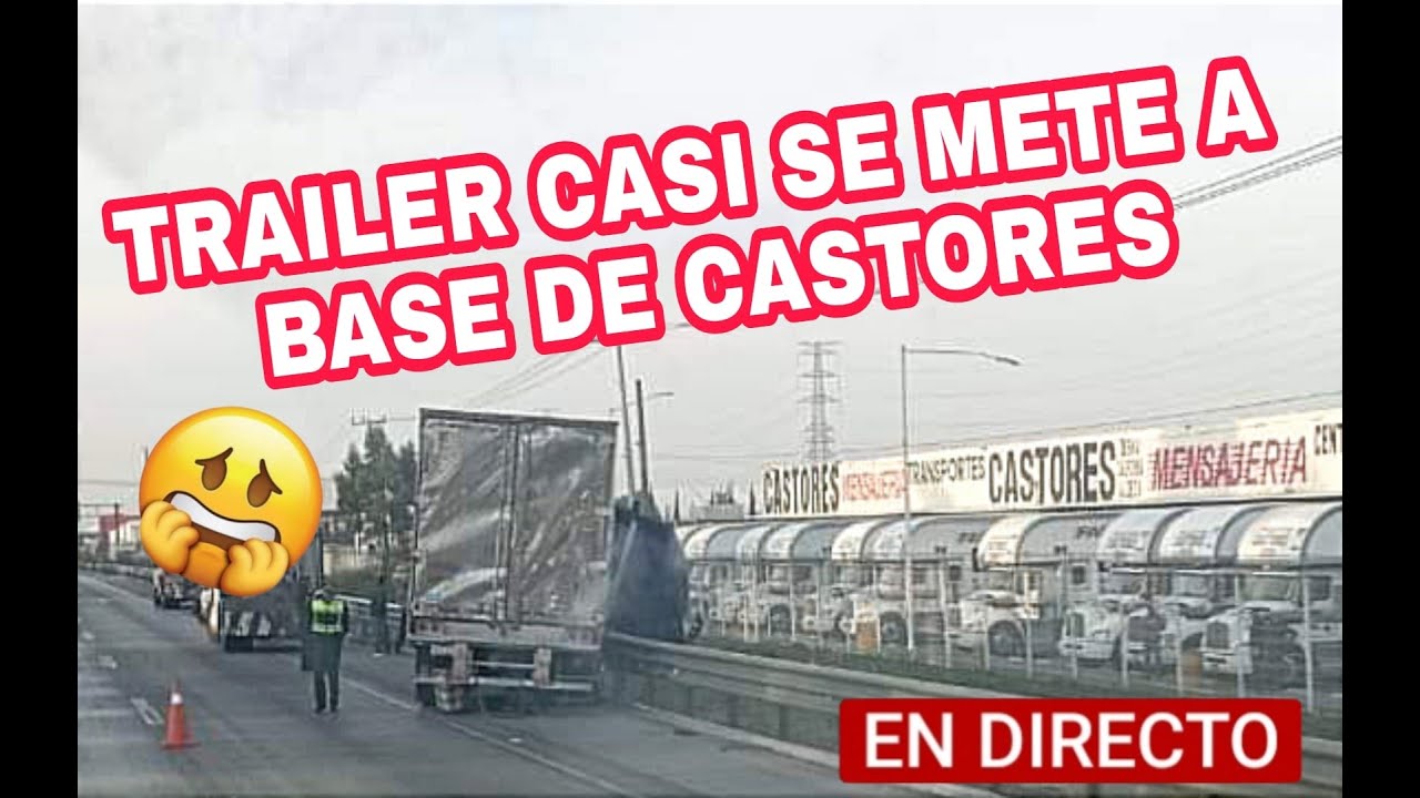 TRAILER CASI SE METE EN BASE CASTORES - YouTube