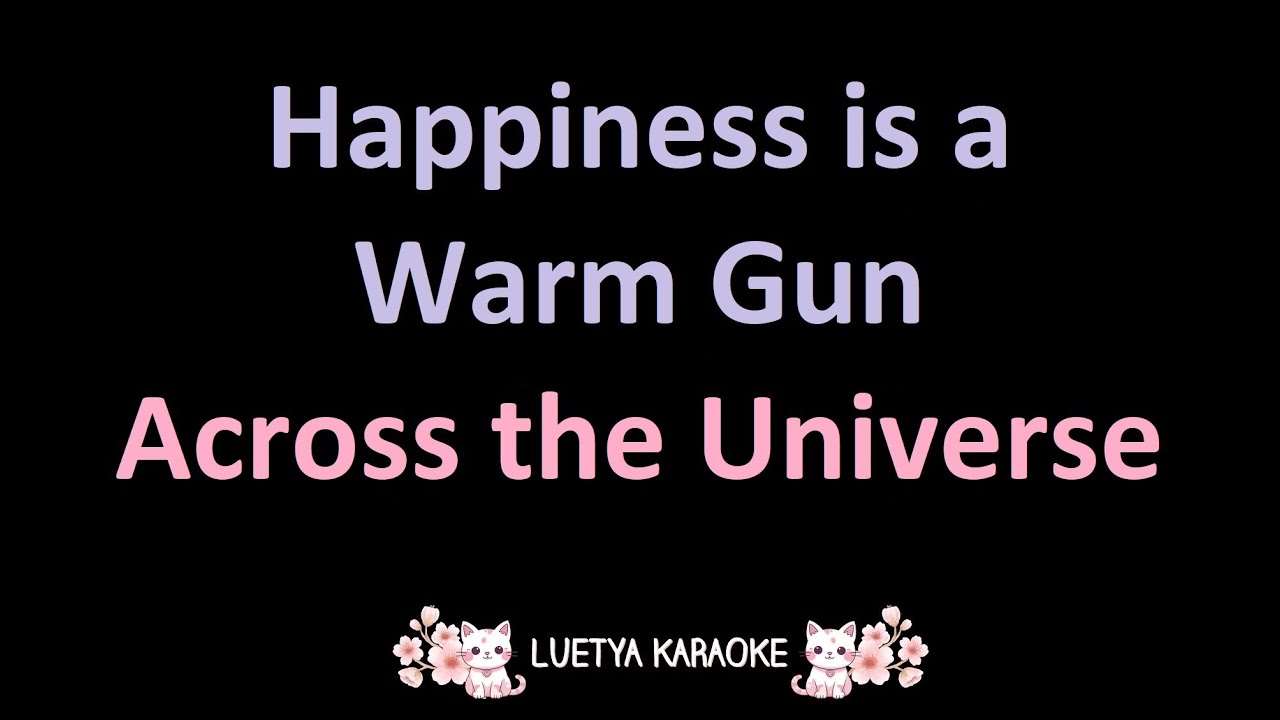 Happiness is a Warm Gun - Across the Universe Soundtrack (Karaoke ...