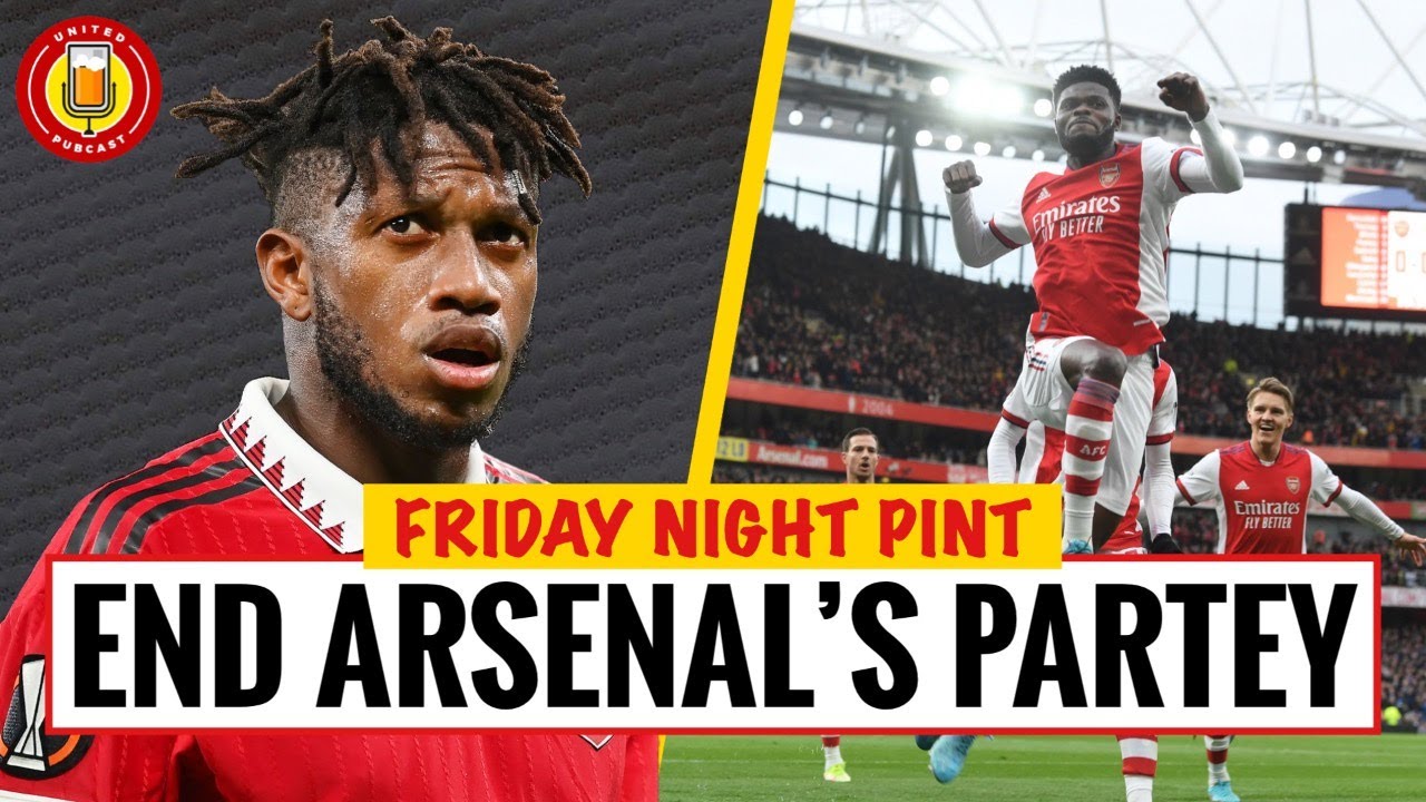 Friday Night Pint: How FRED will spoil ARSENAL’S PARTEY! | Match ...