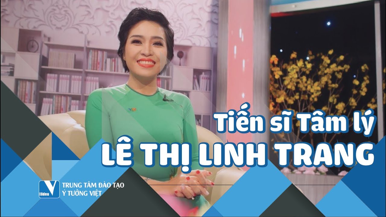 Tiến sĩ Tâm lý Lê Thị Linh Trang - YouTube