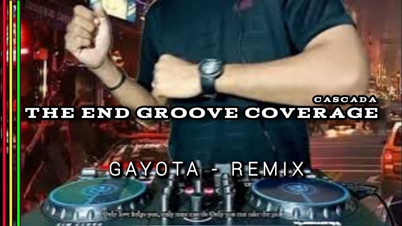 DJ THE END GROOVE COVERAGE NEW REMIX STYLE - YouTube