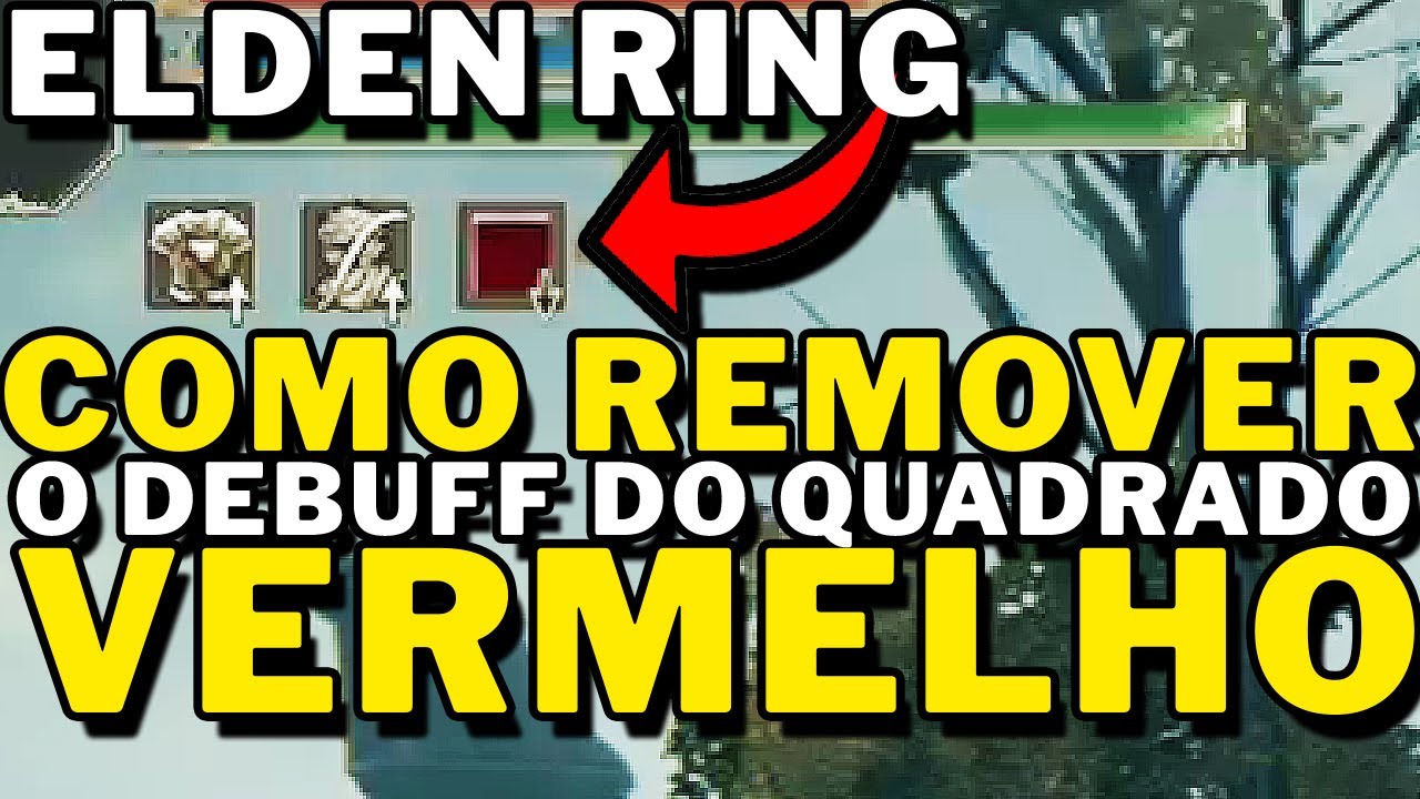Elden Ring - Como REMOVER O DEBUFF DO QUADRADO VERMELHO!!!! ISSO ...