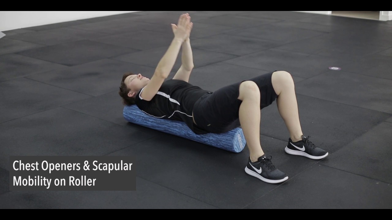 Chest Openers & Scapular Mobility On Roller - Open Up Shoulders & Free ...