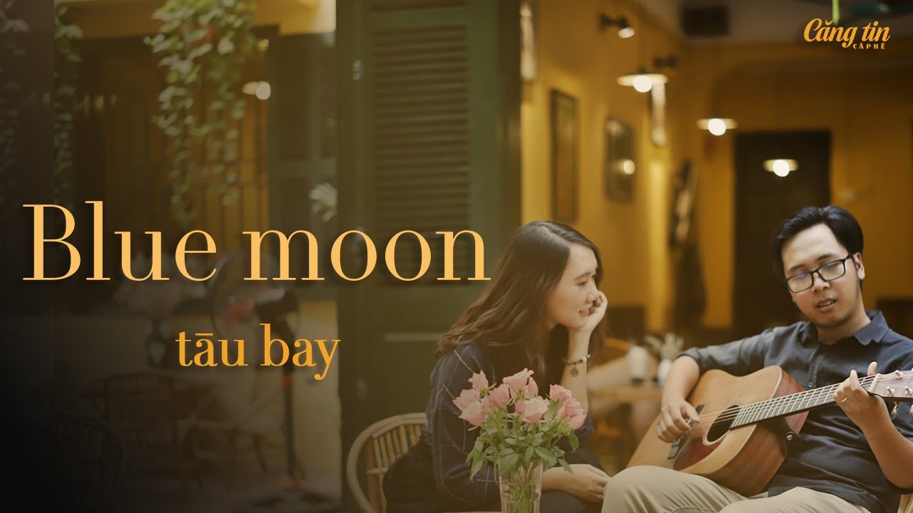 Blue Moon - TÀU BAY (live) - Căng Tin Caphe - YouTube