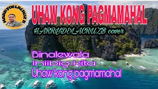 Uhaw kong pagmamahal Binalewala Iniibig kita - Feak Baladsikan Roel ...