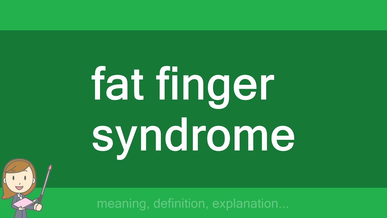 fat finger syndrome - YouTube