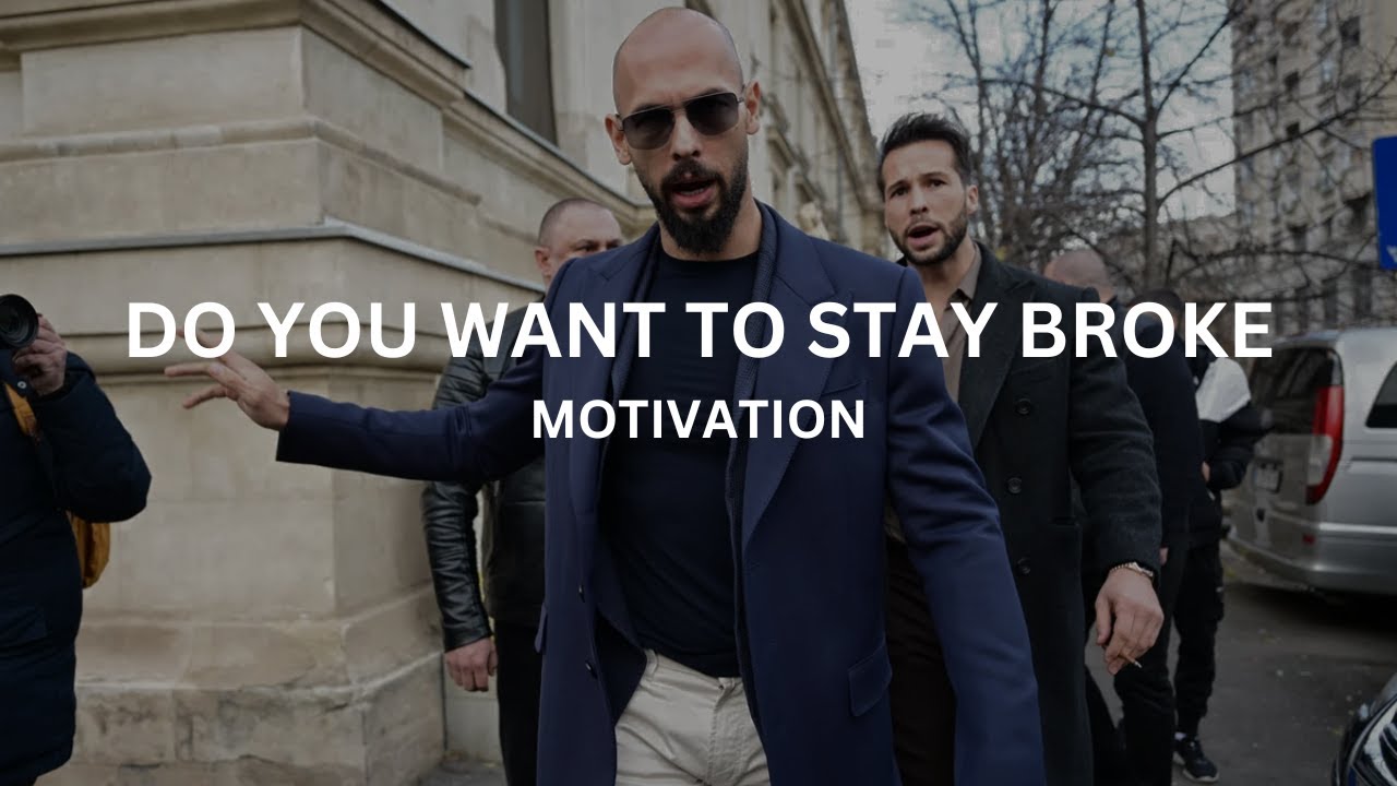 DO YOU WANT TO STAY BROKE ? - Motivational Speech (Andrew Tate ...