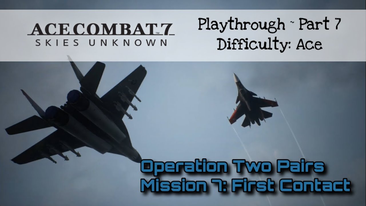 Ace Combat 7 Part 7 w/ Cutscenes + Mission 7 (Ace Difficulty) - YouTube