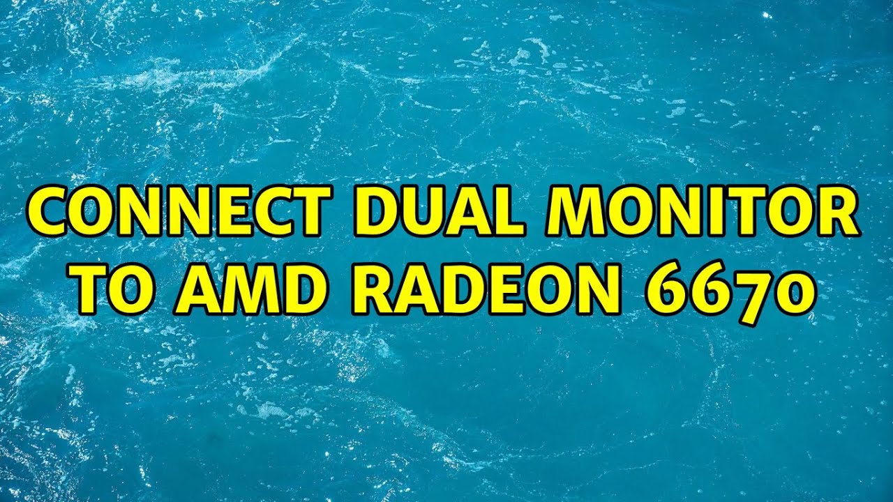 Connect Dual Monitor to AMD radeon 6670 (2 Solutions!!) - YouTube