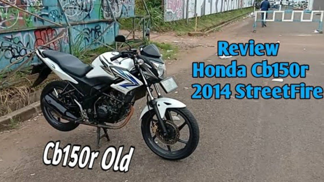 Review Honda Cb150r 2014 StreetFire|Cb150r Old - YouTube