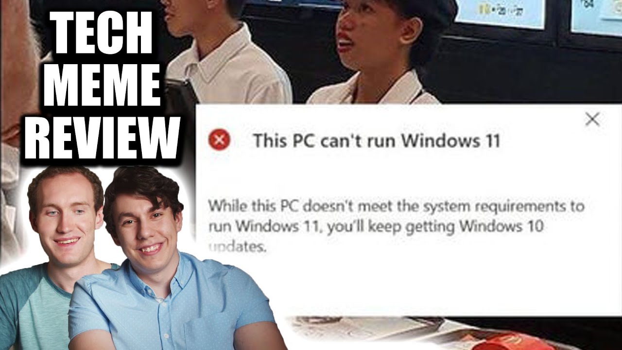 WHY CAN'T I RUN WINDOWS 11?! - Tech Meme Review - YouTube