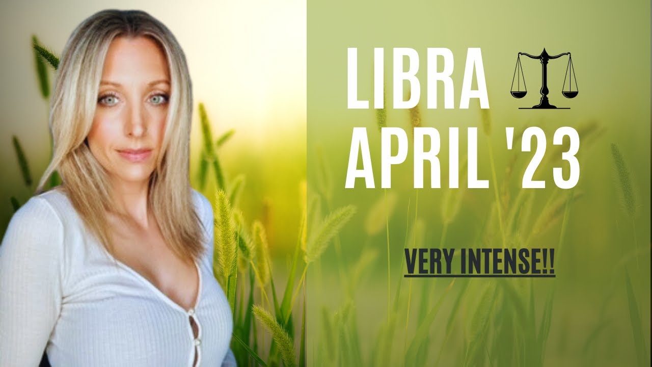 LIBRA - April '23 Reading - VERY INTENSE! - YouTube