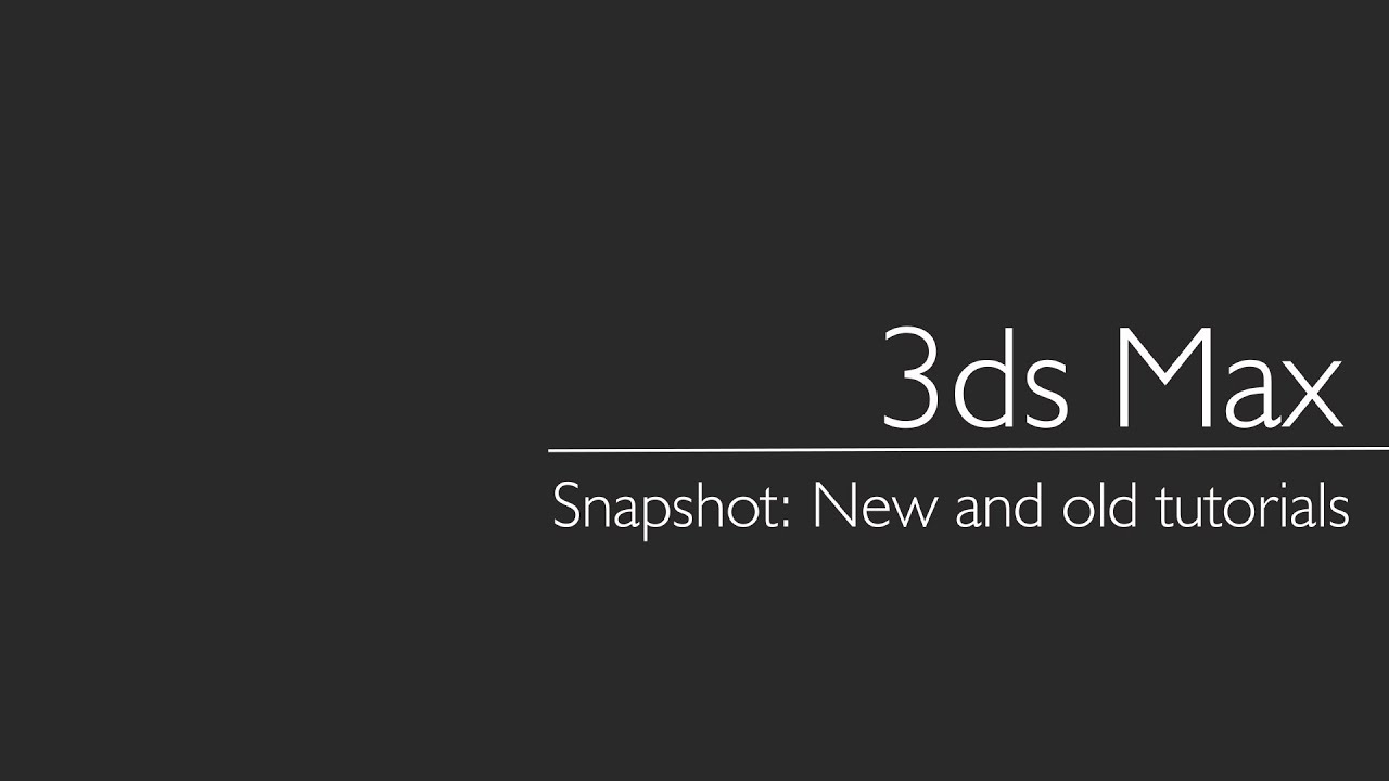3ds Max: Snapshot - New and old tutorials - YouTube