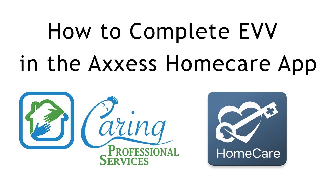 How to Complete EVV in the Axxess Homecare App - YouTube