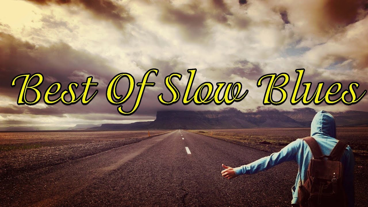 Best Of Slow Blues / Blues Ballads - Night Relaxing Songs - Slow Rhythm ...