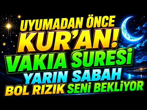 ÇOUYUMADAN ÖNCE MUTLAKA DİNLE! 🌙 VAKIA SURESİ | ALLAH'IN İZNİYLE BOL RIZIK İÇİN