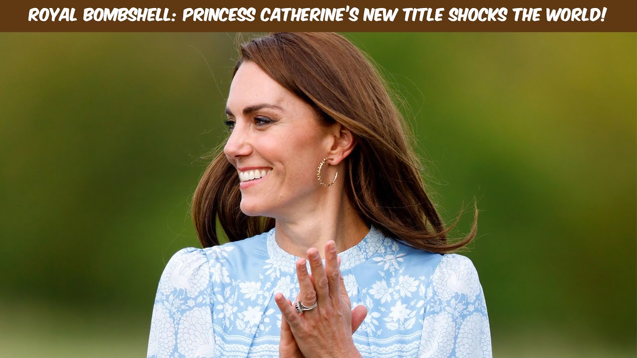Royal Bombshell: Princess Catherine’s New Title Shocks the World! - YouTube