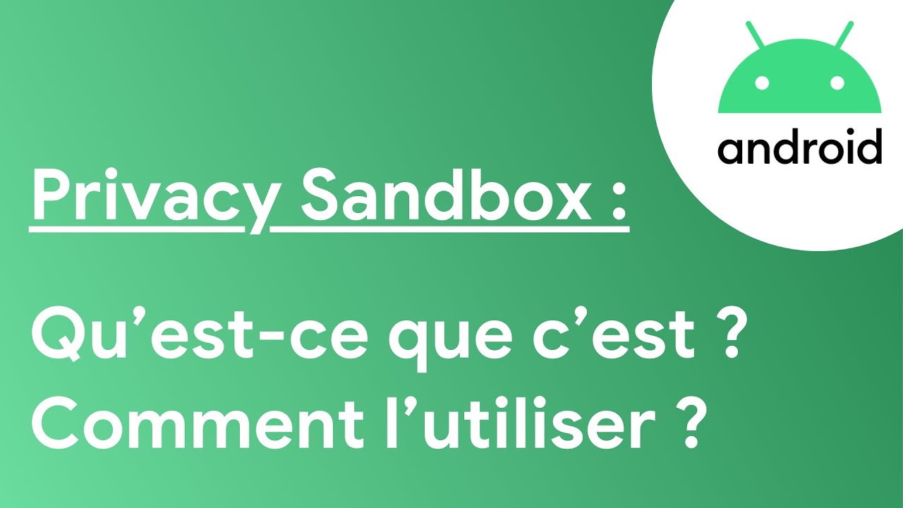 Privacy Sandbox 🕵️ Qu’est-ce que c’est ? Comment l’utiliser ? Tutoriel ...