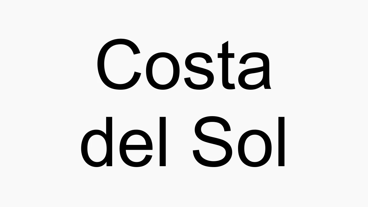 How to pronounce Costa del Sol - YouTube
