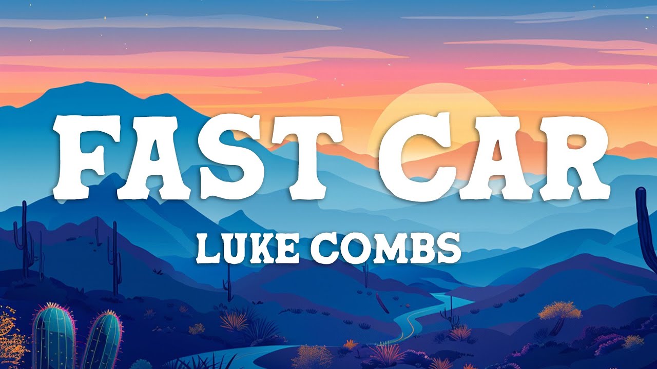 Luke Combs - Fast Car (Lyrics) - YouTube