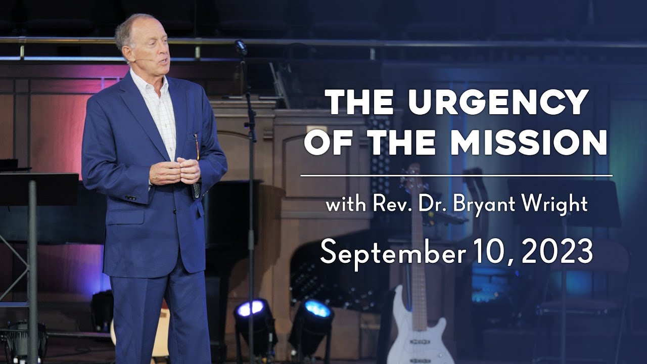 "The Urgency of the Mission" with Bryant Wright | September 10, 2023 ...