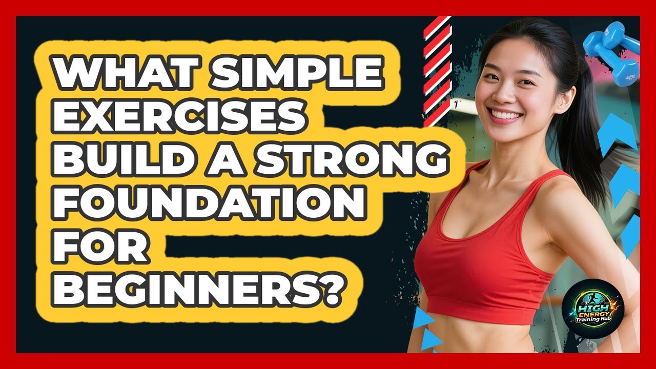 What Simple Exercises Build A Strong Foundation For Beginners? - YouTube