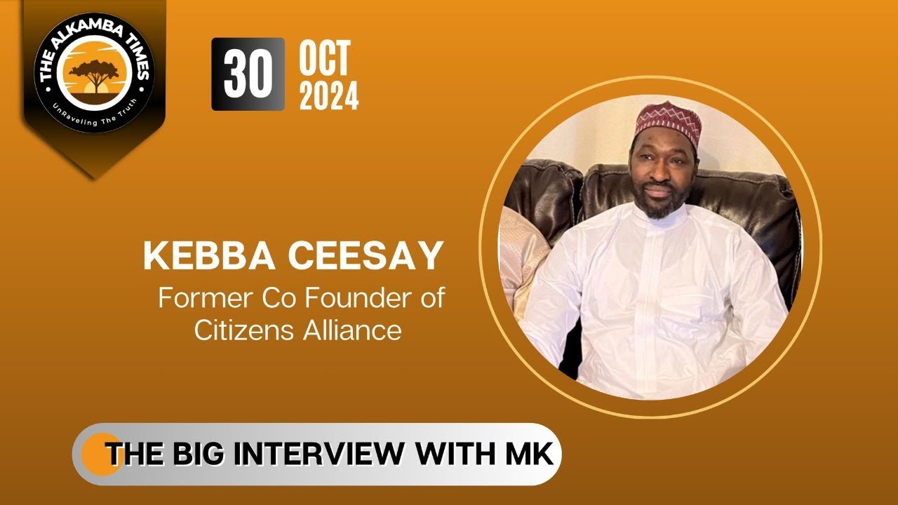 The Big Interview with MK - Kebba Ceesay of CA - 30th October 2024 ...