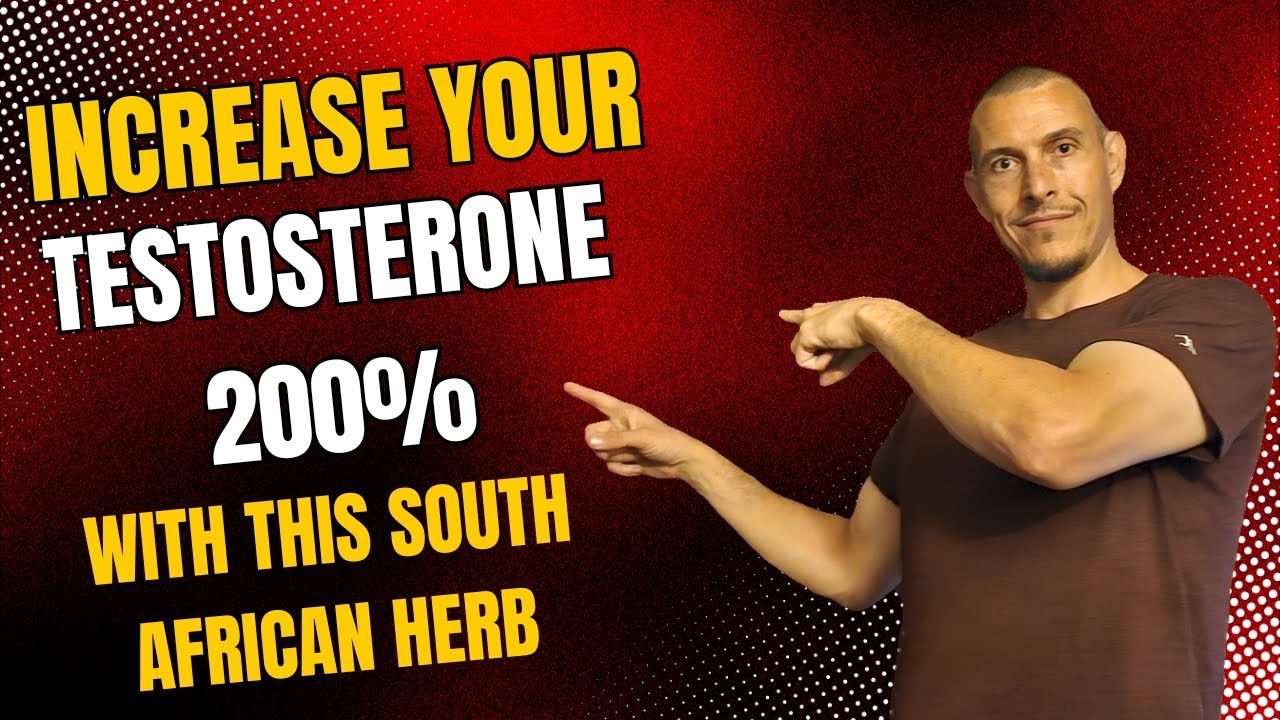 Increase Your Testosterone 200% With This Secret South African Herb ...