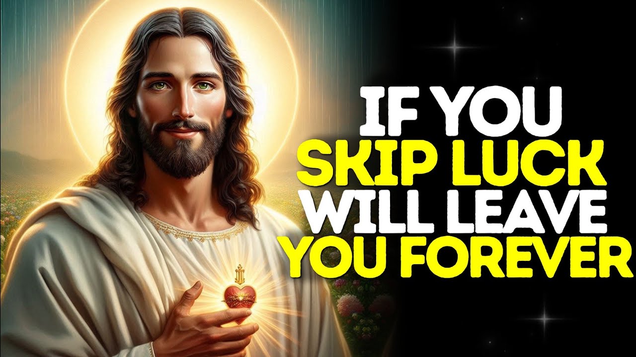 ️God Says: IF YOU SKIP LUCK WILL LEAVE YOU FOREVER | God Message Today ...