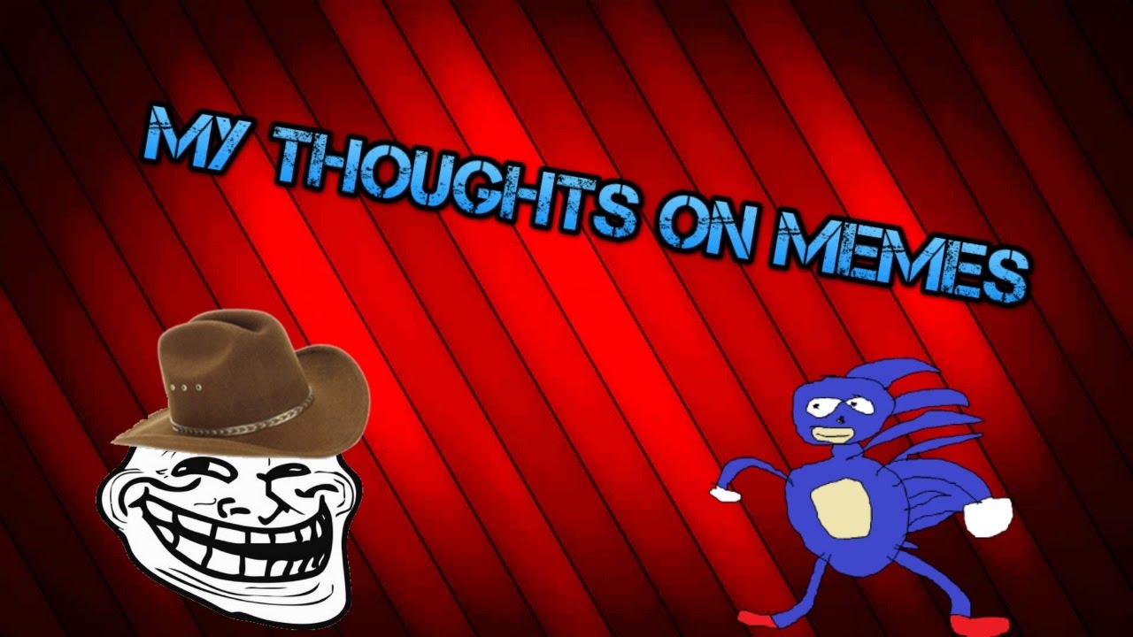 MY THOUGHTS ON MEMES - YouTube