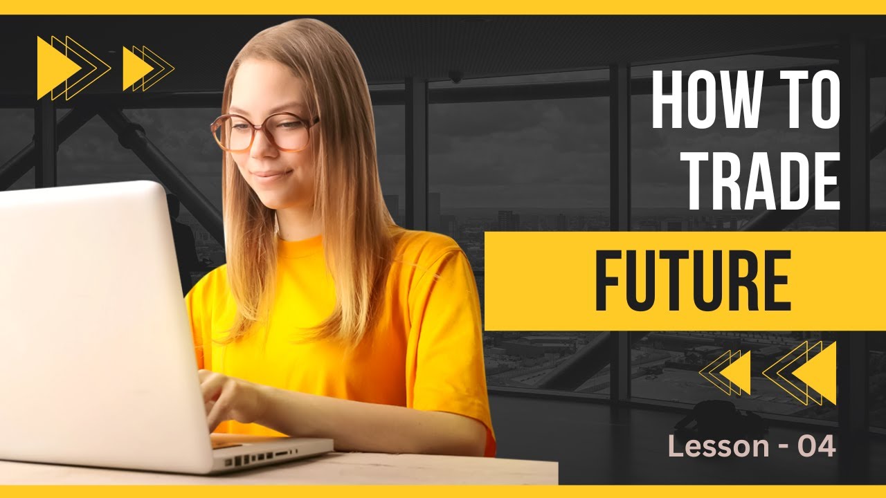 Lesson - 04 [ How to Trade Future ] - YouTube