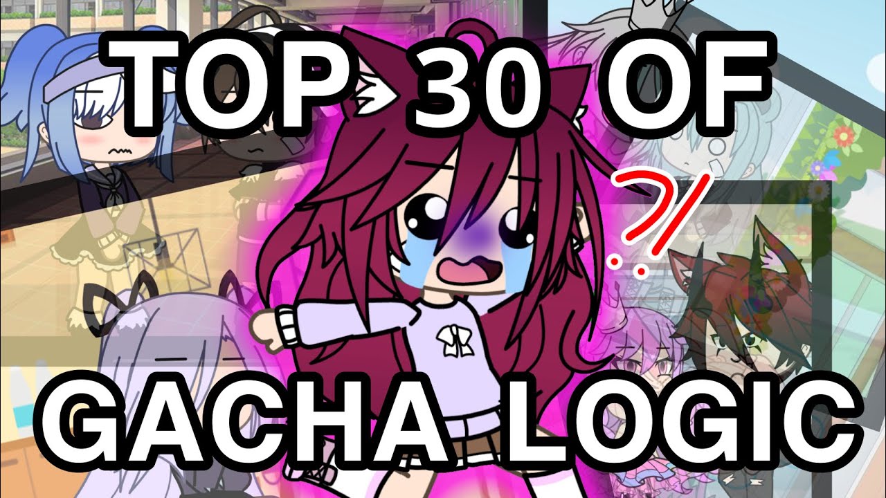 Top 30 gacha logics || gacha || gacha life || gacha skit || took me so ...
