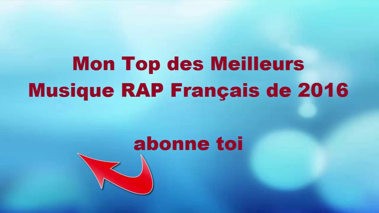 Mon Top Des Meilleurs Musique RAP Francais De 2016 - YouTube