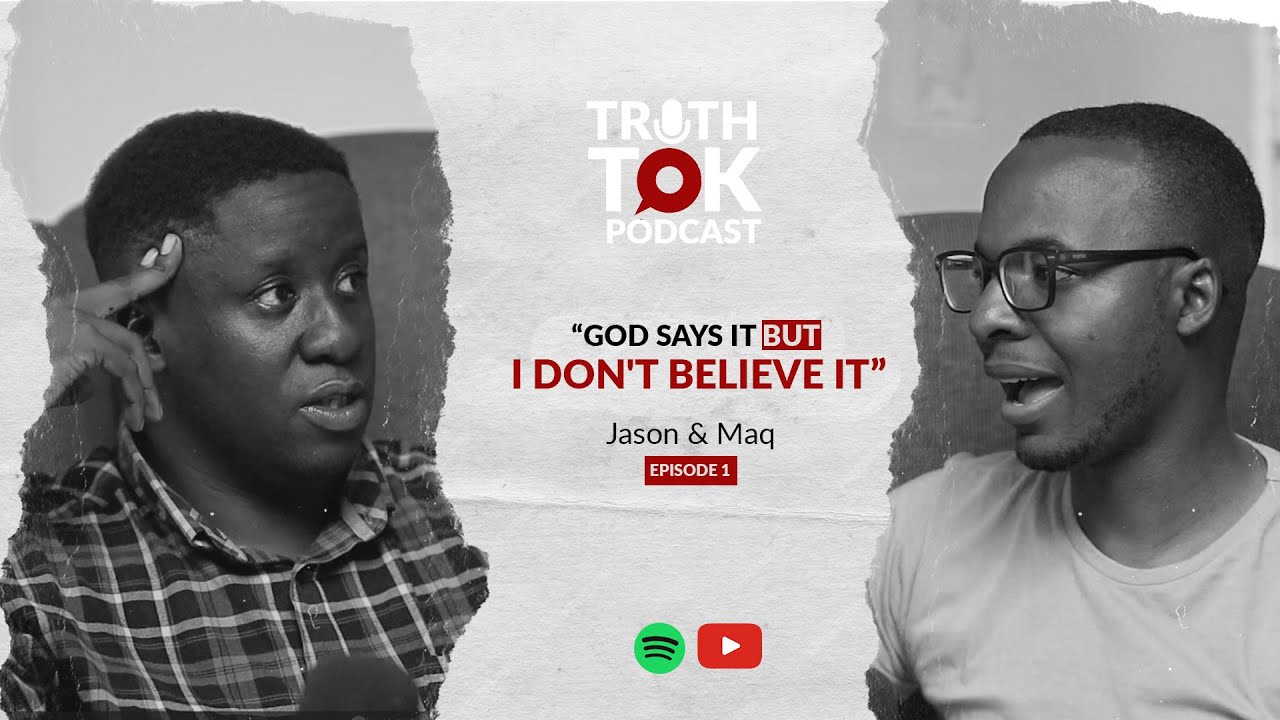 Truth Tok Podcast - God Says it but i dont believe it Ep1 S1 - YouTube