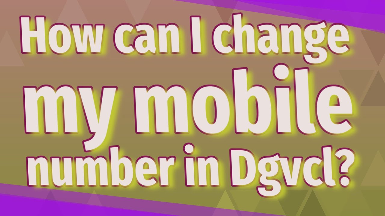 How Can I Change My Mobile Number In Dgvcl YouTube how-can-i-change-my-mobile-number-in-dgvcl-youtube
