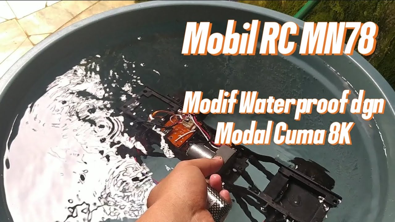 Modif Mobil RC MN78 Menjadi Waterproof dgn Bajet Minim - YouTube