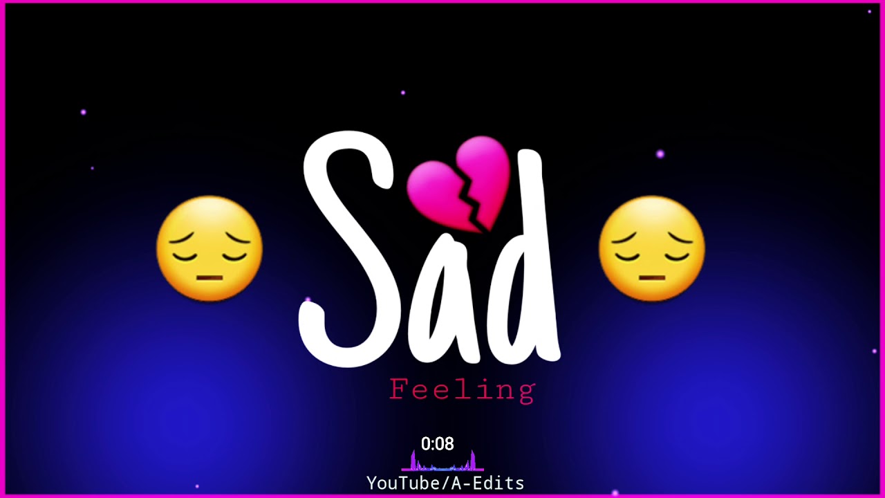 Love Sad Sad Song Whatsapp Status at George Hodge blog