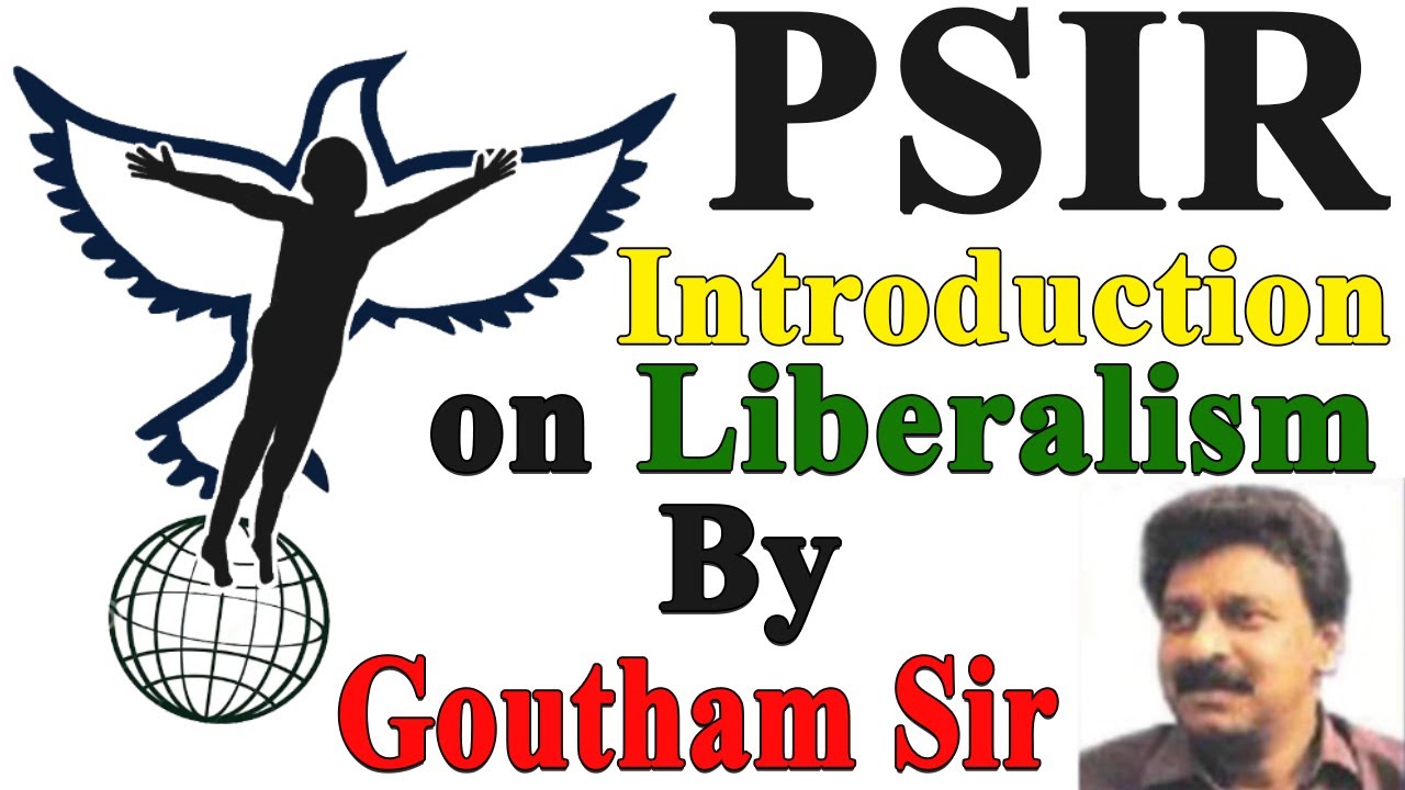 UPSC PSIR BY GOUTHAM SIR|INTRODUCTION ON LIBERALISM - YouTube