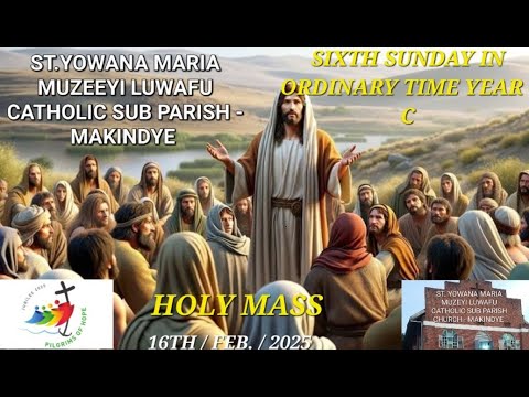HOLY MASS | 6TH SUNDAY IN ORDINARY TIME - YEAR C | ST. YOWANA MARIA MUZEEYI LUWAFU | 16TH/ 02 / ...