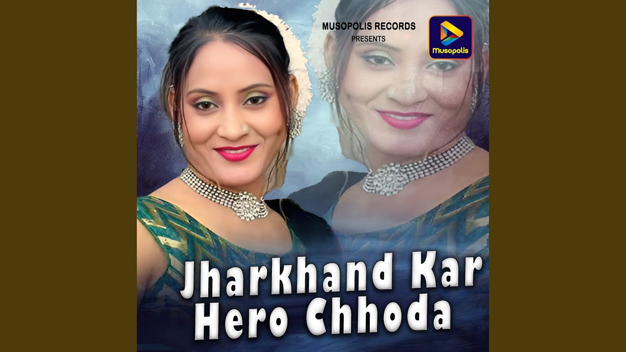 Jharkhand Kar Hero Chhoda - YouTube