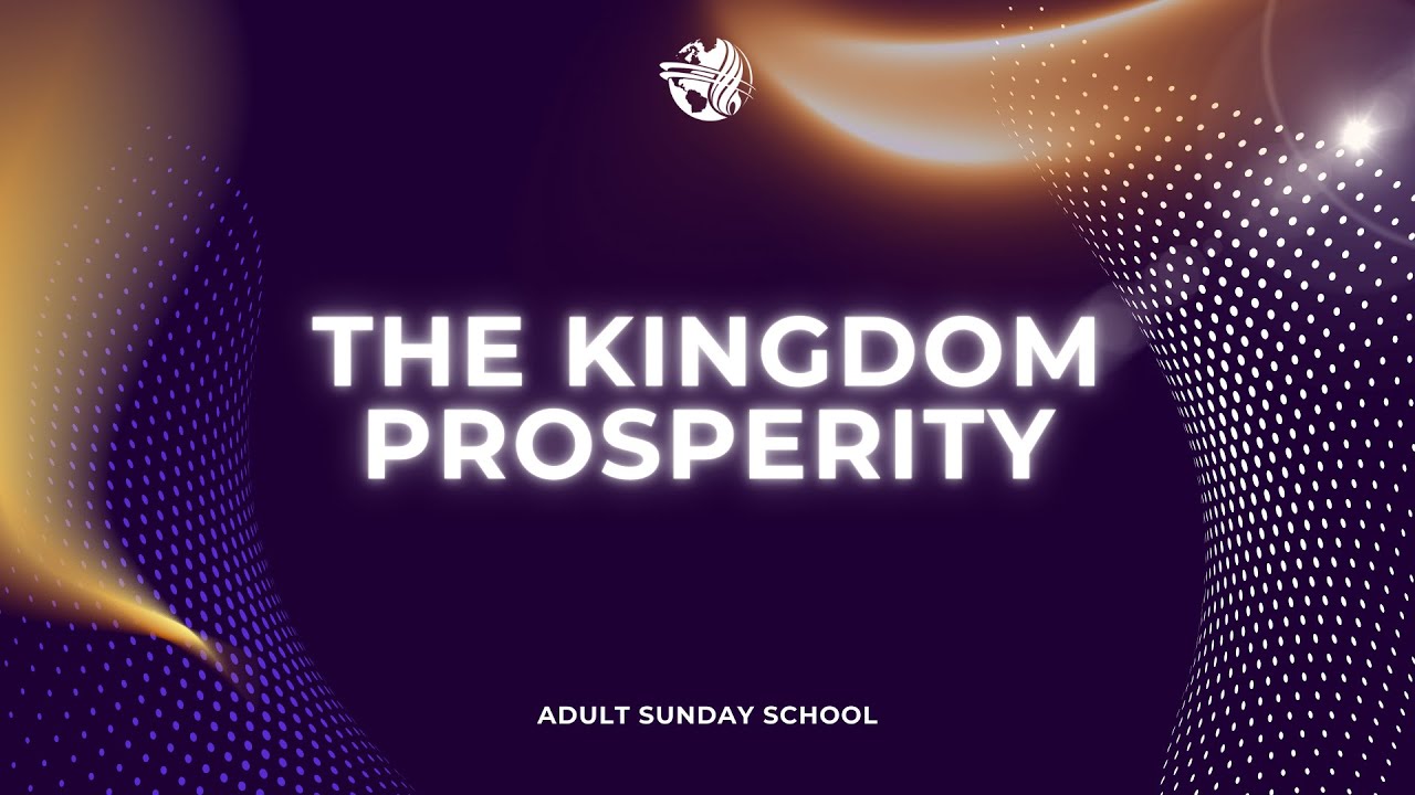 ''KINGDOM PROSPERITY'' #6 I ADULT SUNDAY SCHOOL | FEBRUARY 9, 2025 ...