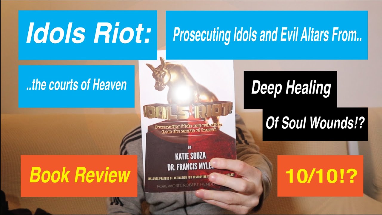 Idols Riot: Book Review (On Deliverance/ Healing Soul Wounds) - YouTube