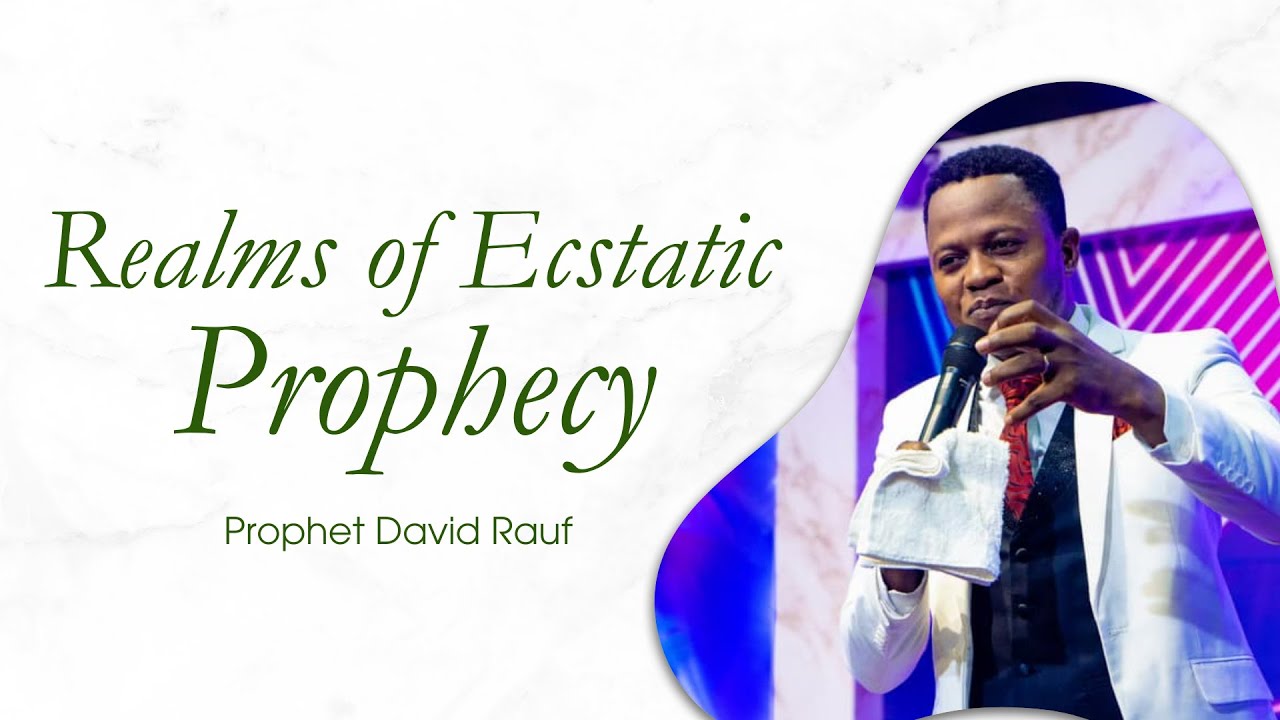 Realms of Ecstatic Prophecy | Prophet David Rauf | 24th March, 2025 ...