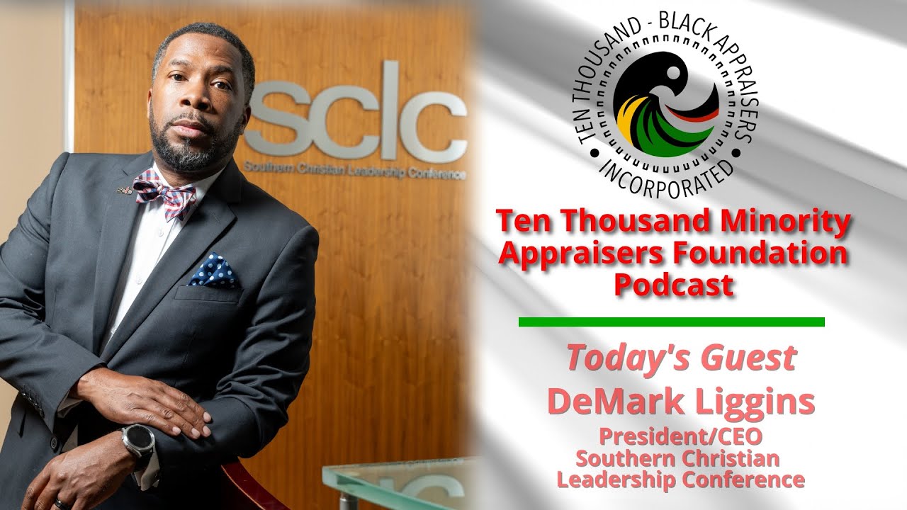 DeMark Liggins, SCLC President/CEO Joins our 10K Appraisers Podcast ...