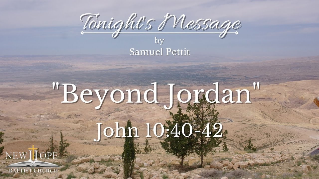 Beyond Jordan | John 10:40-42 | Samuel Pettit - YouTube